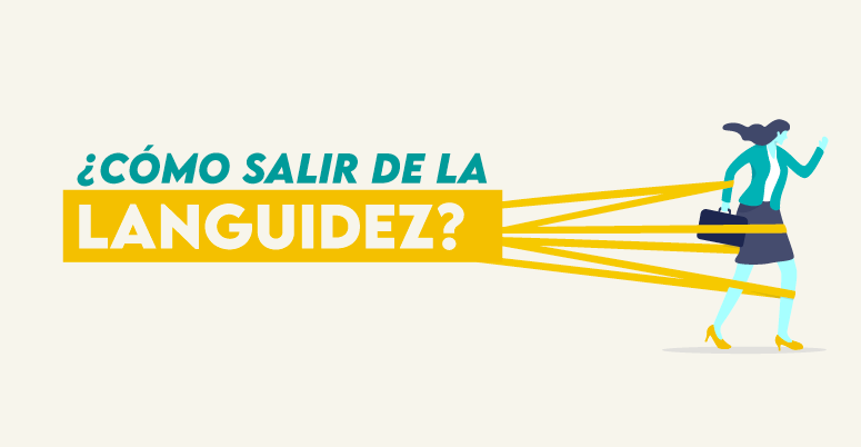 ¿Cómo salir de la languidez?