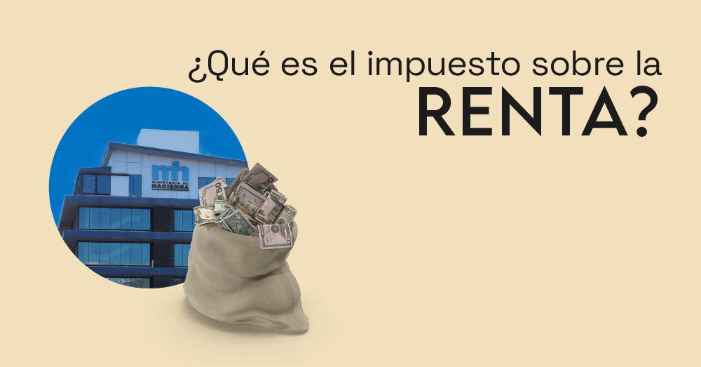 ¿qué Es El Impuesto Sobre La Renta Plazo Para Declarar Y Pagar El
