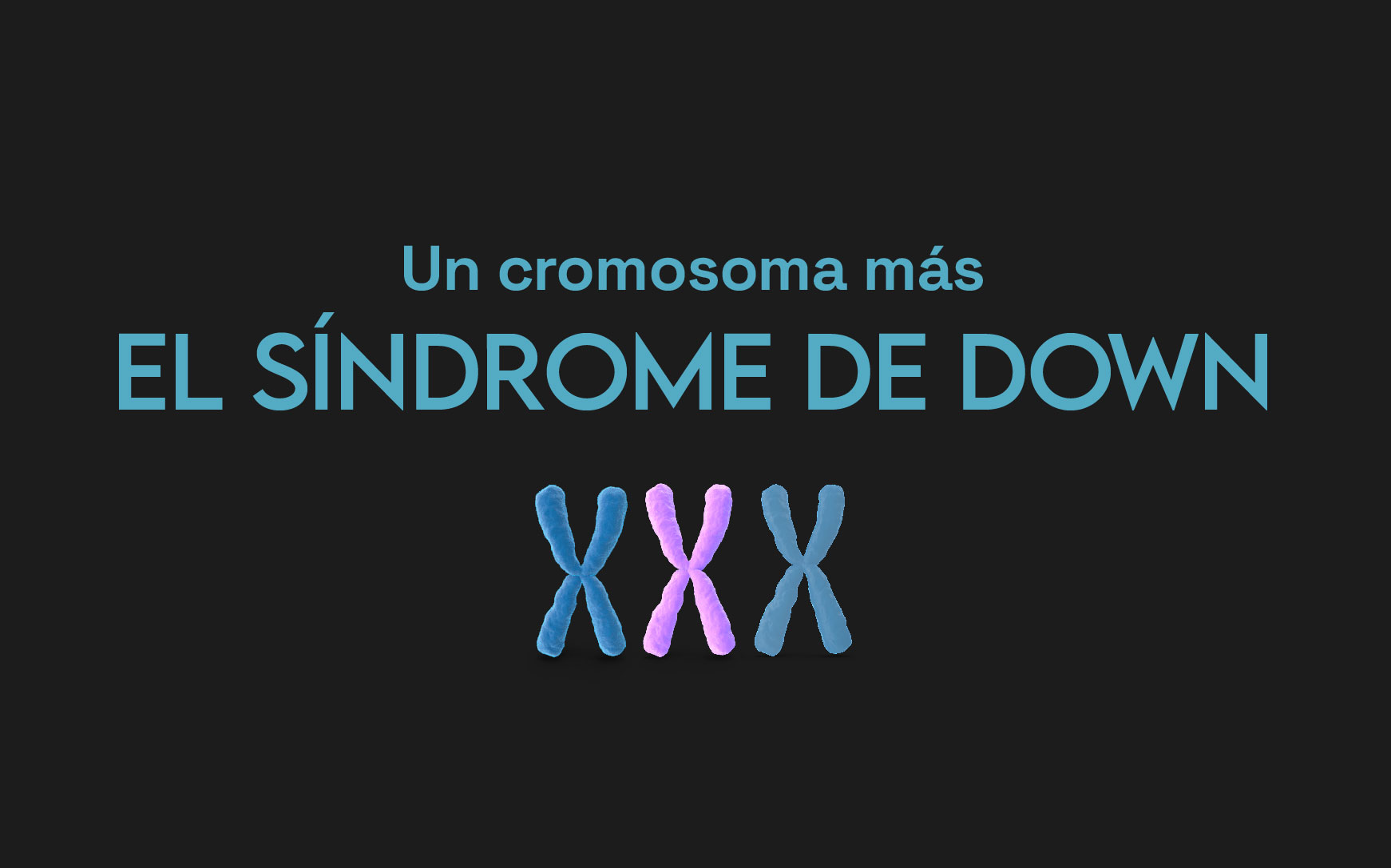 Un cromosoma más, el síndrome de Down