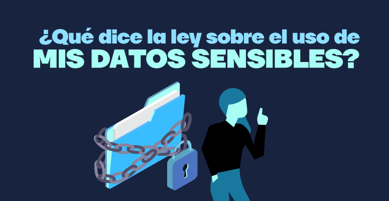 ¿Qué dice la ley sobre el uso de datos sensibles?