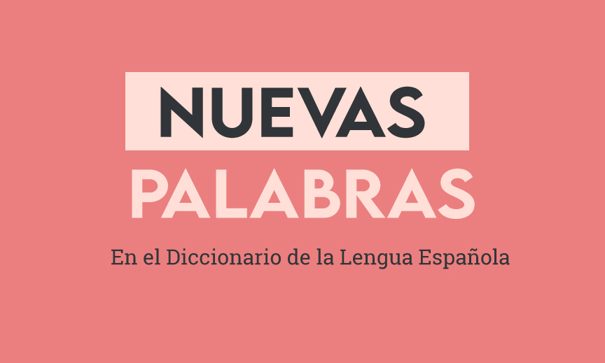 Nuevas palabras en el Diccionario de la Lengua Española