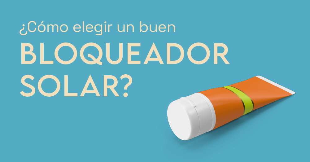 ¿Qué se debe buscar en la etiqueta de un bloqueador solar para elegir bien?