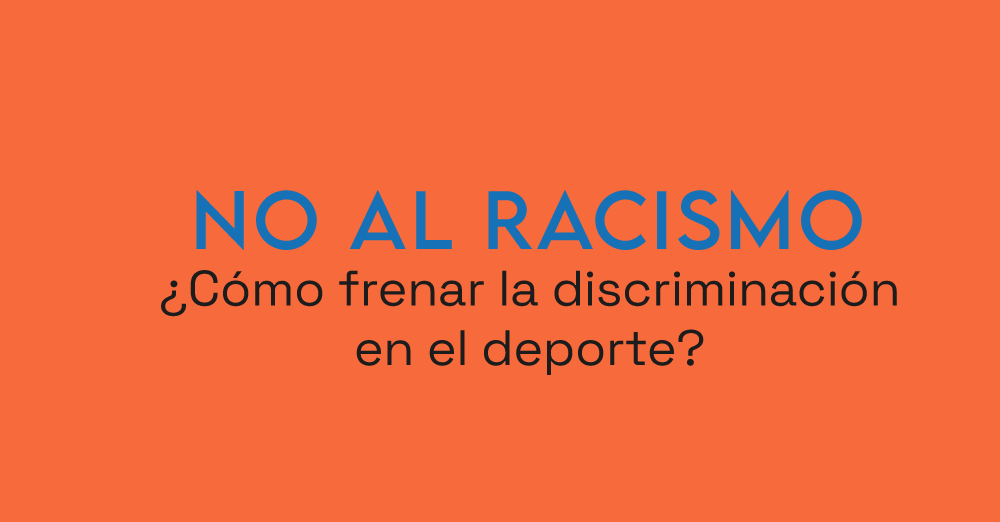 No al racismo: ¿Cómo frenar la discriminación en el deporte?