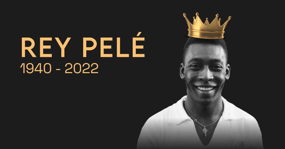 Rey Pelé: 1940 - 2022